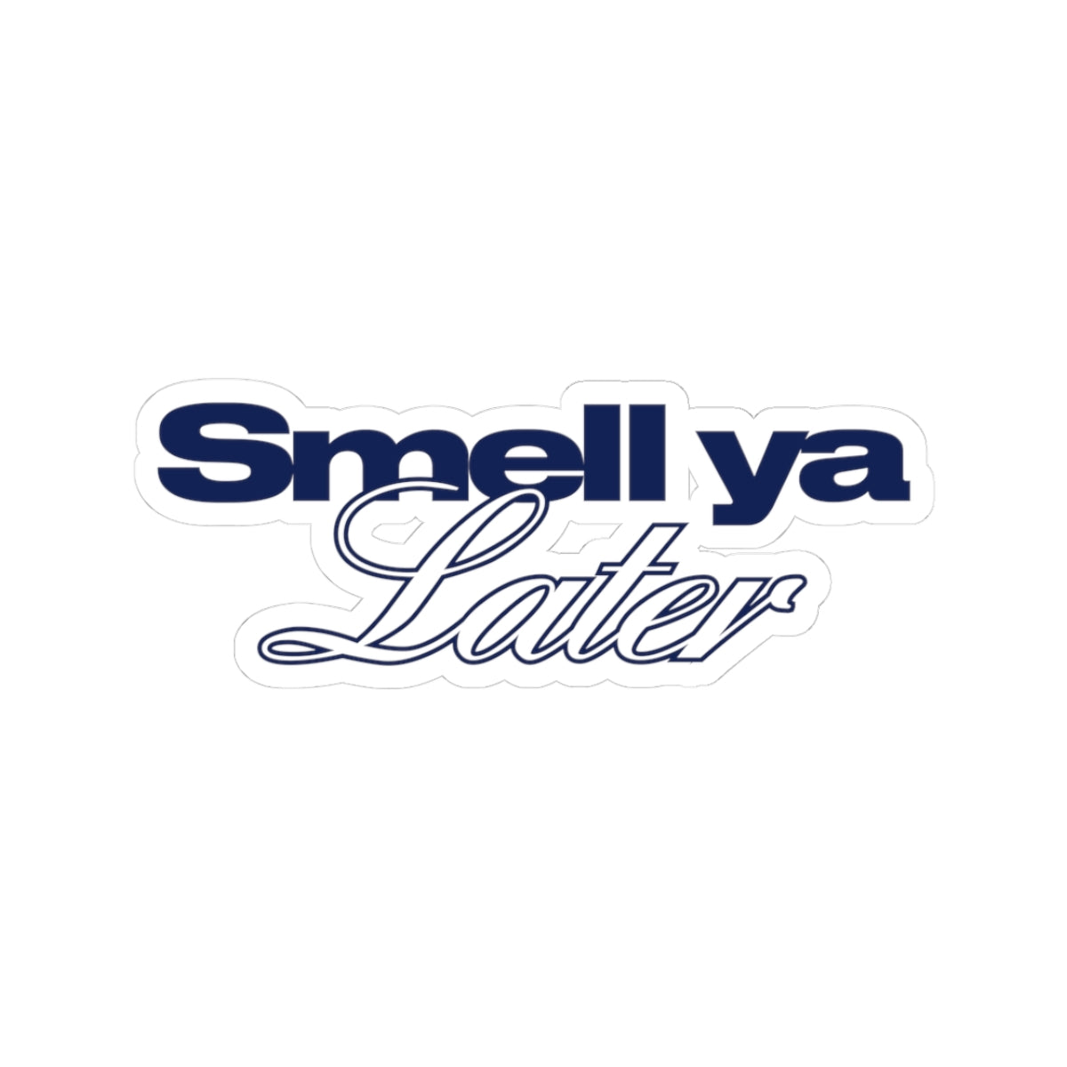 'Smell ya Later' Sticker – WorthFit Training